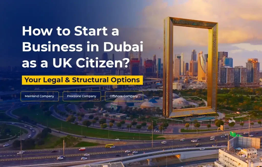 How to Start a Business in Dubai as a UK Citizen? 7 Important Things to ...