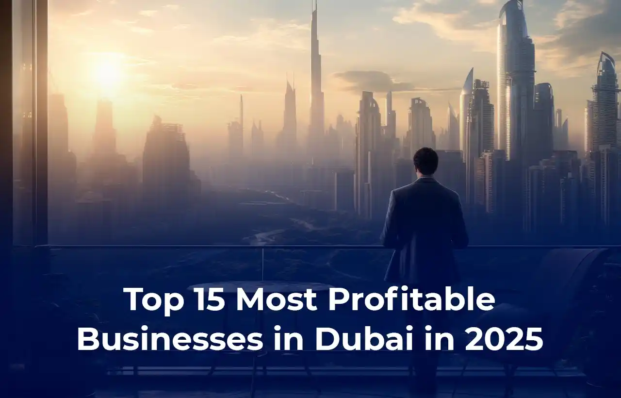 Top 15 Most Profitable Businesses in Dubai in 2025