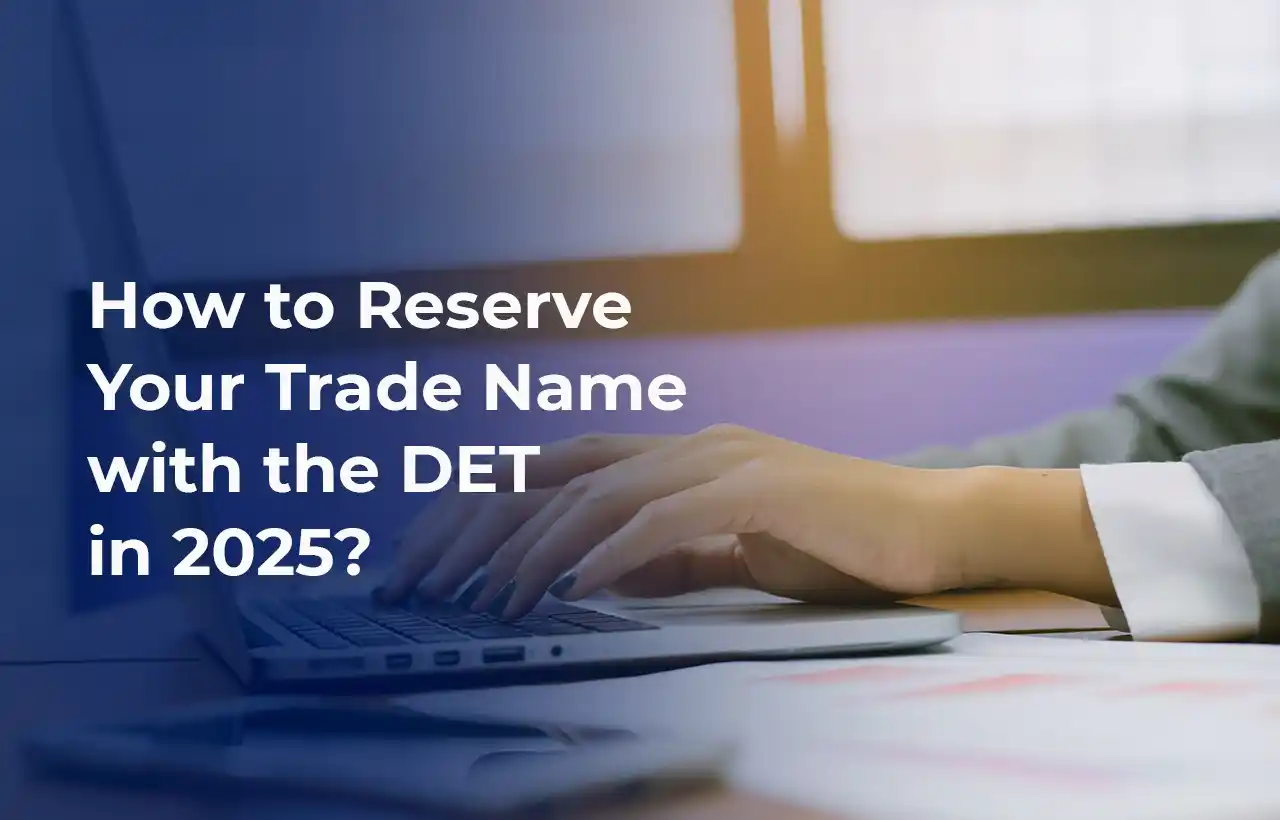 How to Reserve Your Trade Name with the DET in 2025? An Easy Guide